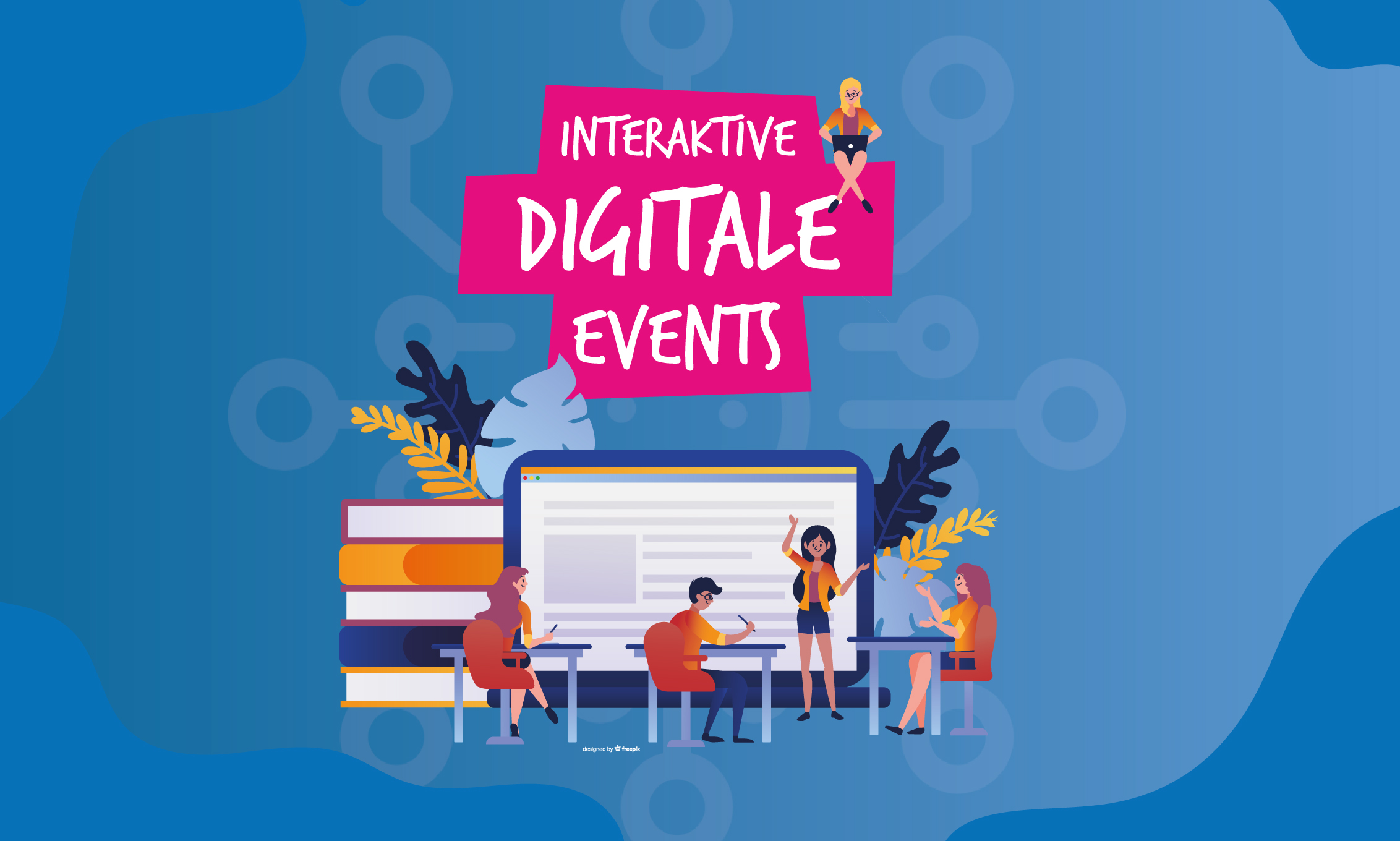 So nah als wär‘ man da – Interaktive Digitale Events | von Neuem GmbH